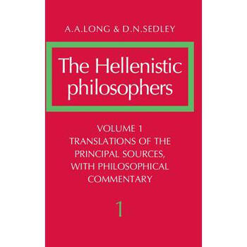 Hellenistic Philosophers: Volume 1, Translat...