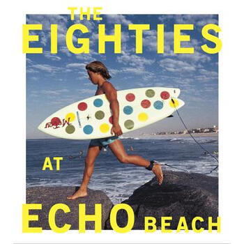【】The Eighties at Echo Beach