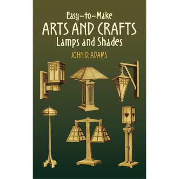 Easy-To-Make Arts and Crafts Lamps and Shades