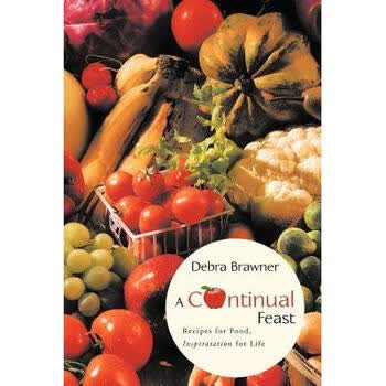 A Continual Feast: Recipes for Food, Inspira...