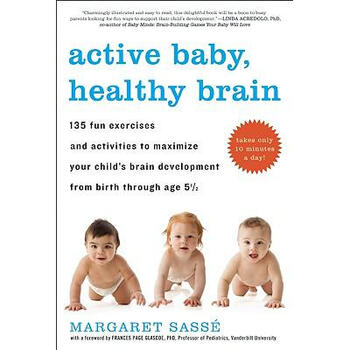 Active Baby, Healthy Brain: 135 Fun Exercise...