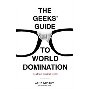 【】The Geeks' Guide to World Domination: Be