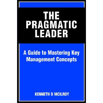 【】The Pragmatic Leader: A Guide to
