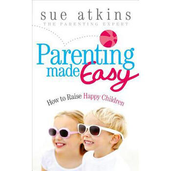 Parenting Made Easy: How to Raise Happy Chil...