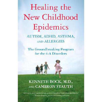 Healing the New Childhood Epidemics: Autism,...