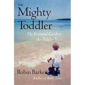 The Mighty Toddler: The Essential Guide to t...