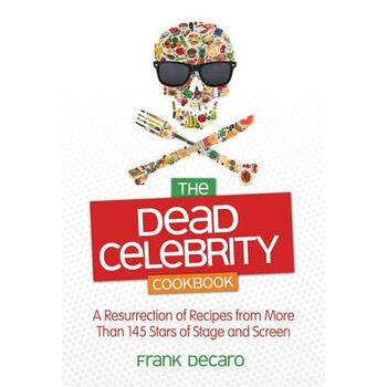 【】The Dead Celebrity Cookbook: A
