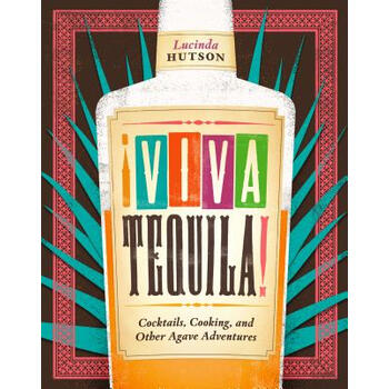 【】Viva Tequila!: Cocktails, Cooking, and