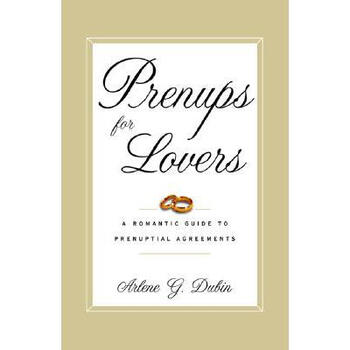 Prenups for Lovers: A Romantic Guide to Pren...