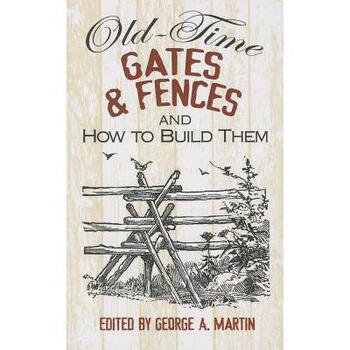 Old-Time Gates and Fences and How to Build Them