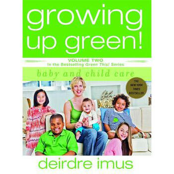 Growing Up Green: Baby and Child Care: Volum...