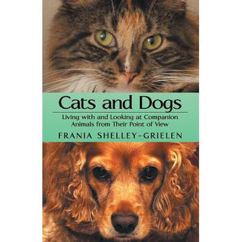Cats and Dogs:  Living with and Looking at C...