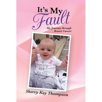 It's My Fault: My Journey Through Breast Cancer