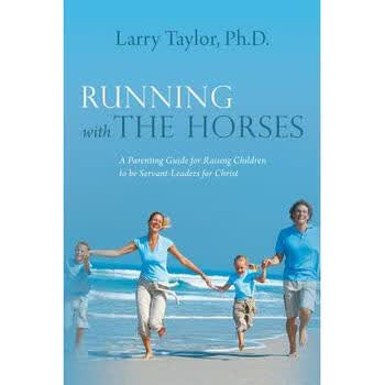 Running with the Horses: A Parenting Guide f...