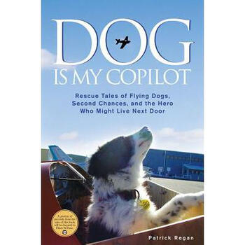 Dog Is My Copilot: Rescue Tales of Flying Do...