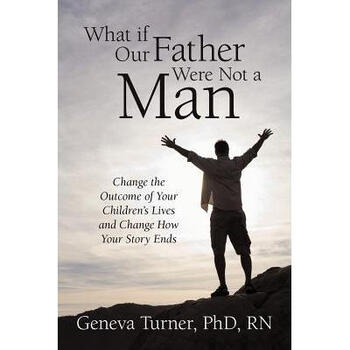 What If Our Father Were Not a Man: Change th...