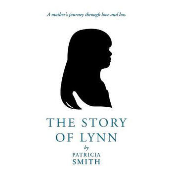 The Story of Lynn: A Mother's Journey Throug...
