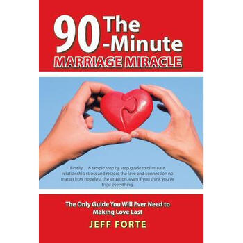 The 90-Minute Marriage Miracle: The Only Gui...