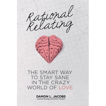Rational Relating: The Smart Way to Stay San...
