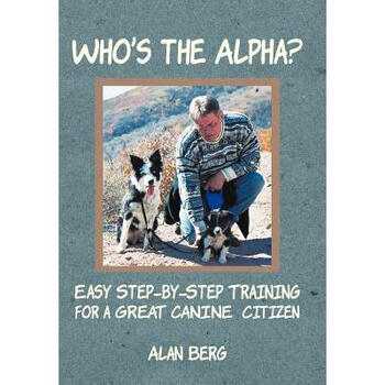 Who's the Alpha?: Easy Step-By-Step Training...