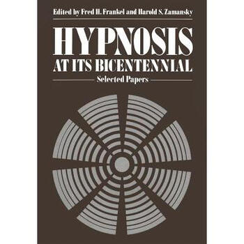Hypnosis at Its Bicentennial: Selected Papers