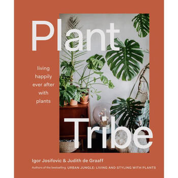 Plant Tribe: Living Happily Ever After with ...