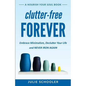 Clutter-Free Forever: Embrace Minimalism, De...