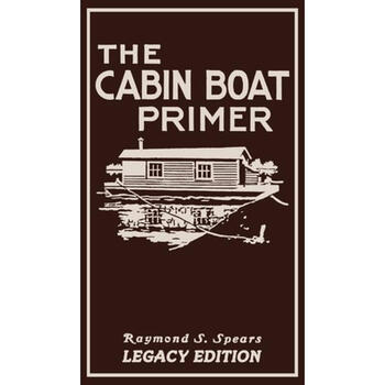 Cabin Boat Primer (Legacy Edition): The Clas...