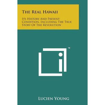 The Real Hawaii: Its History and Present Condit