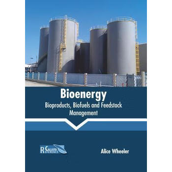 Bioenergy: Bioproducts, Biofuels and Feedstock M