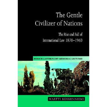 Gentle Civilizer of Nations: The Rise and Fa...