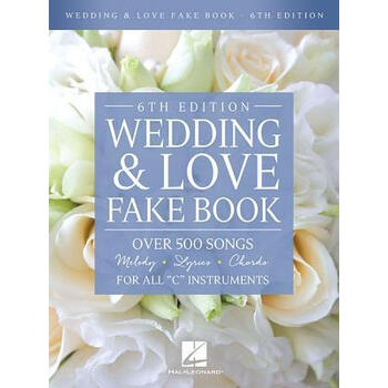 Wedding & Love Fake Book: Over 500 Songs for Al