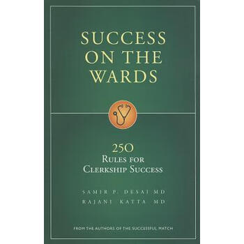 Sucess on the Wards: 250 Rules for Clerkship Suc
