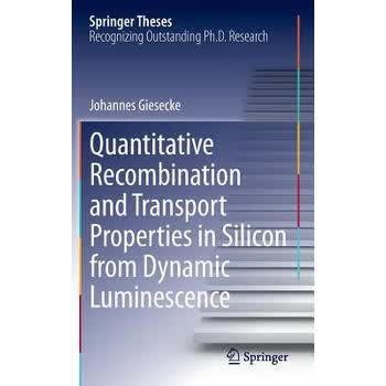 Quantitative Recombination and Transport Propert