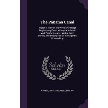 The Panama Canal: Pictorial View of the World's