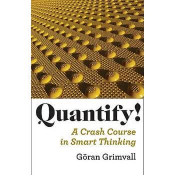 Quantify!: A Crash Course in Smart Thinking