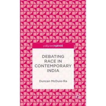 高被引Debating Race in Contemporary India (2015)