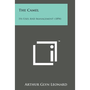 The Camel: Its Uses and Management (1894)