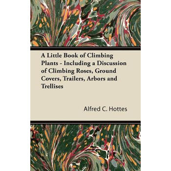 A Little Book of Climbing Plants - Including a D