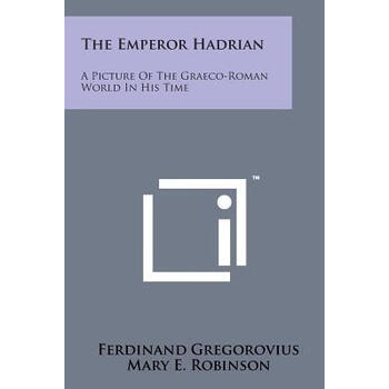 The Emperor Hadrian: A Picture of the Graeco-Ro