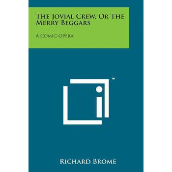 The Jovial Crew, or the Merry Beggars: A Comic-