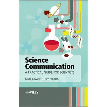 Science Communication: A Practical Guide for Sc