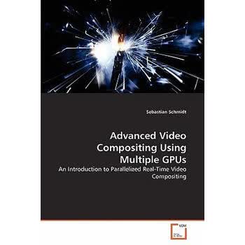 Advanced Video Compositing Using Multiple Gpus