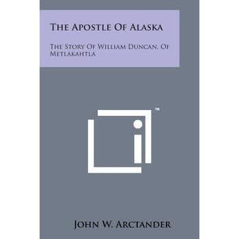 The Apostle of Alaska: The Story of William Dun