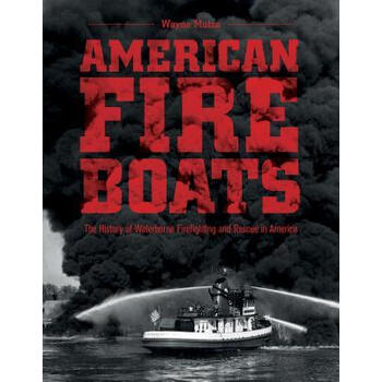 American Fireboats: The History of Waterborne Fi