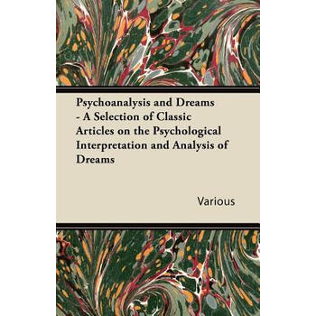 Psychoanalysis and Dreams - A Selection of Clas