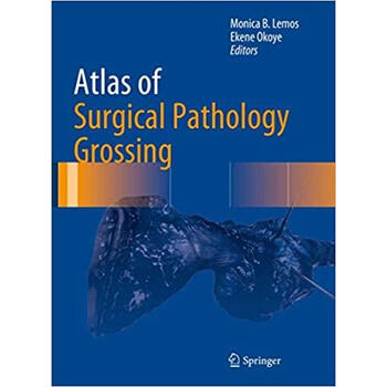 Atlas of Surgical Pathology Grossing