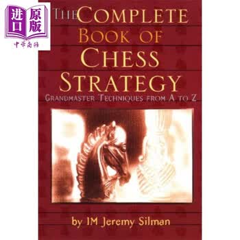国际象棋战略全集 从A到Z的大师技巧 英文原版 The Complete Book of Chess Strategy Jeremy Silman
