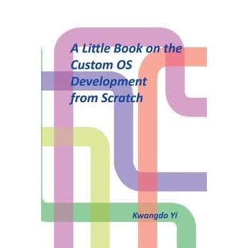 A Little Book on the Custom OS Development from 