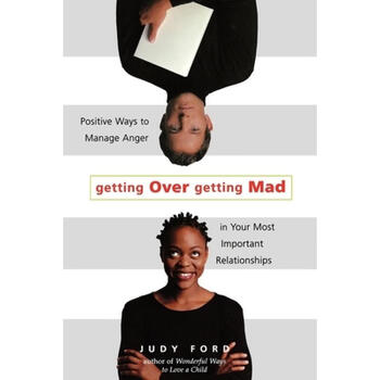 Getting Over Getting Mad: Positive Ways to M...